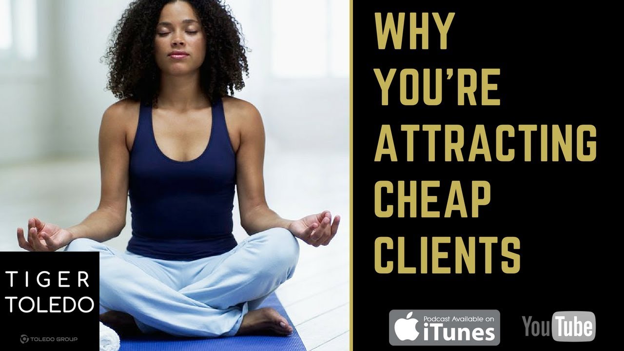 Why You're Attracting Cheap Clients with Tiger Toledo - YouTube