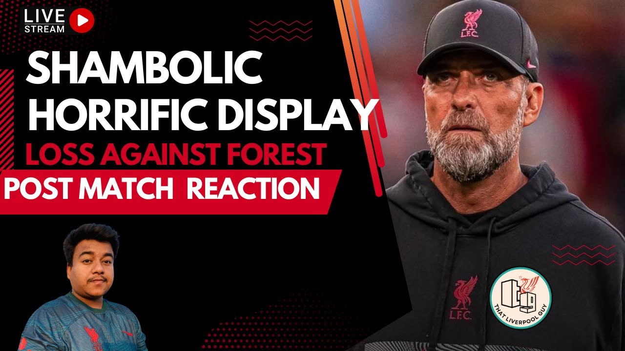 SHOCKING RED LOSE AGAINST FOREST-POST MATCH REACTION RANT #lfc #klopp # ...