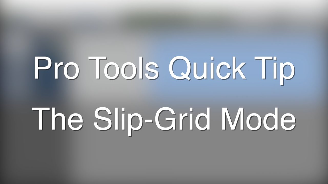Pro Tools Quick Tip - The Slip-Grid Mode - YouTube