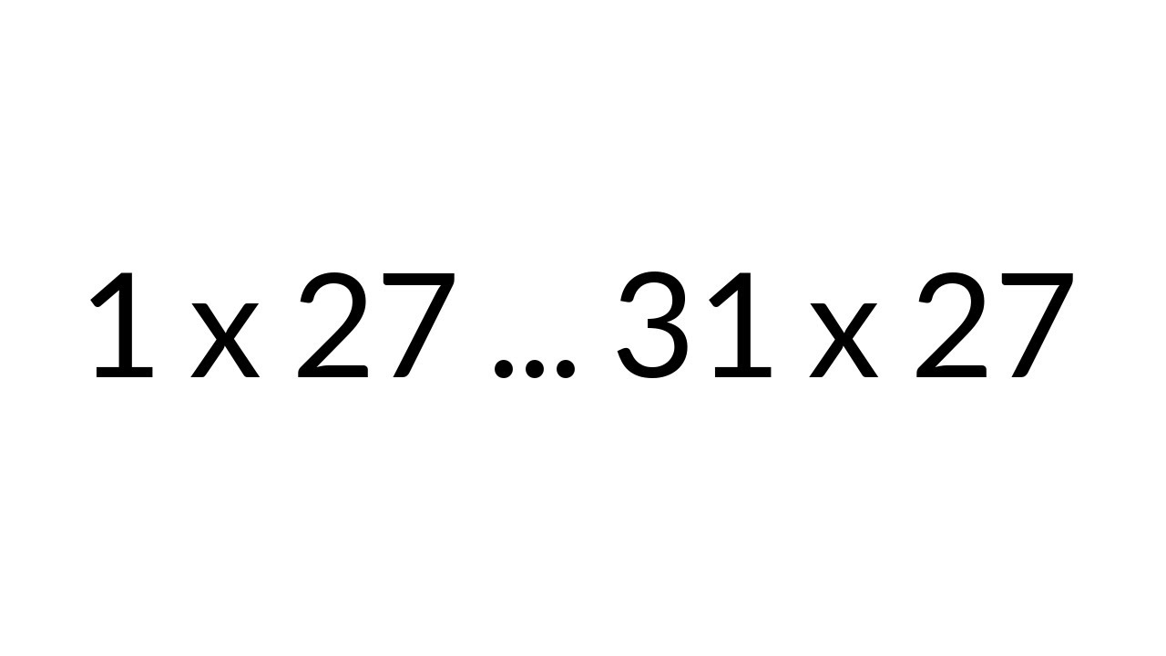 Multiplication Table Times 27 From 1 X 27 To 31 X 27 In Order Silent Multiplication Table Times 27 From 1 X 27 To 31 X 27 In Order Silent