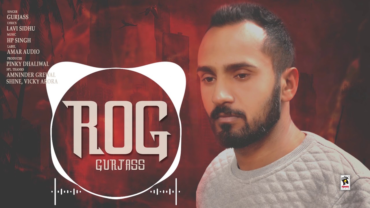 ROG (Full Song) | GURJASS | Latest Punjabi Songs 2018 | AMAR AUDIO ...