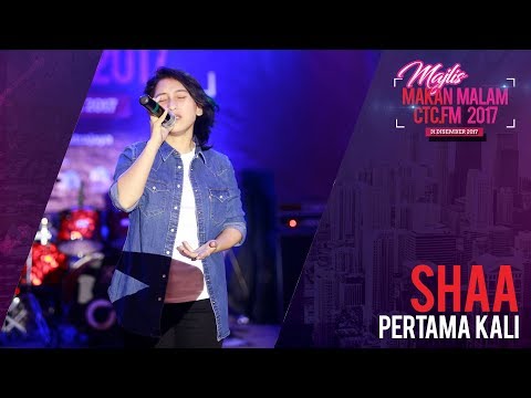 Shaa - Pertama Kali [Majlis Makan Malam CTC.fm 2017]