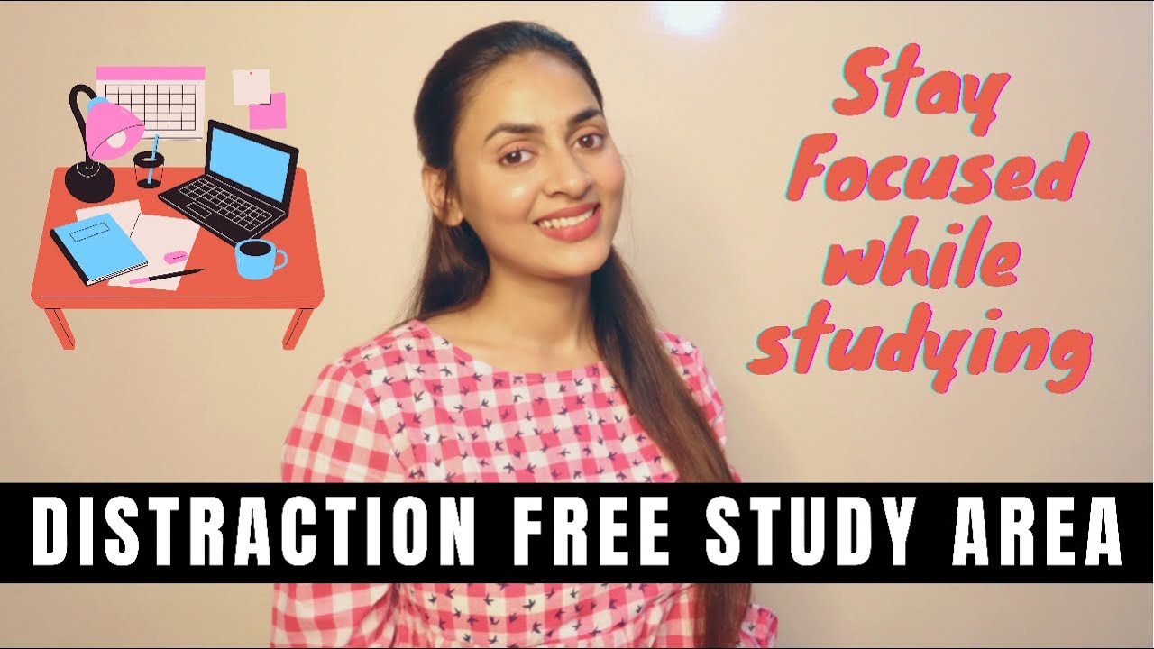 Create a Distraction Free Study Area | Avoid Distractions and stay ...