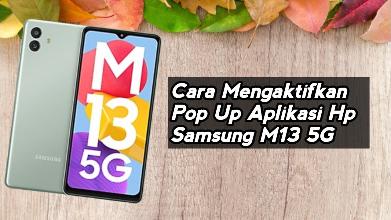 Cara Mengaktifkan Pop Up Aplikasi Hp Samsung M13 5G - YouTube