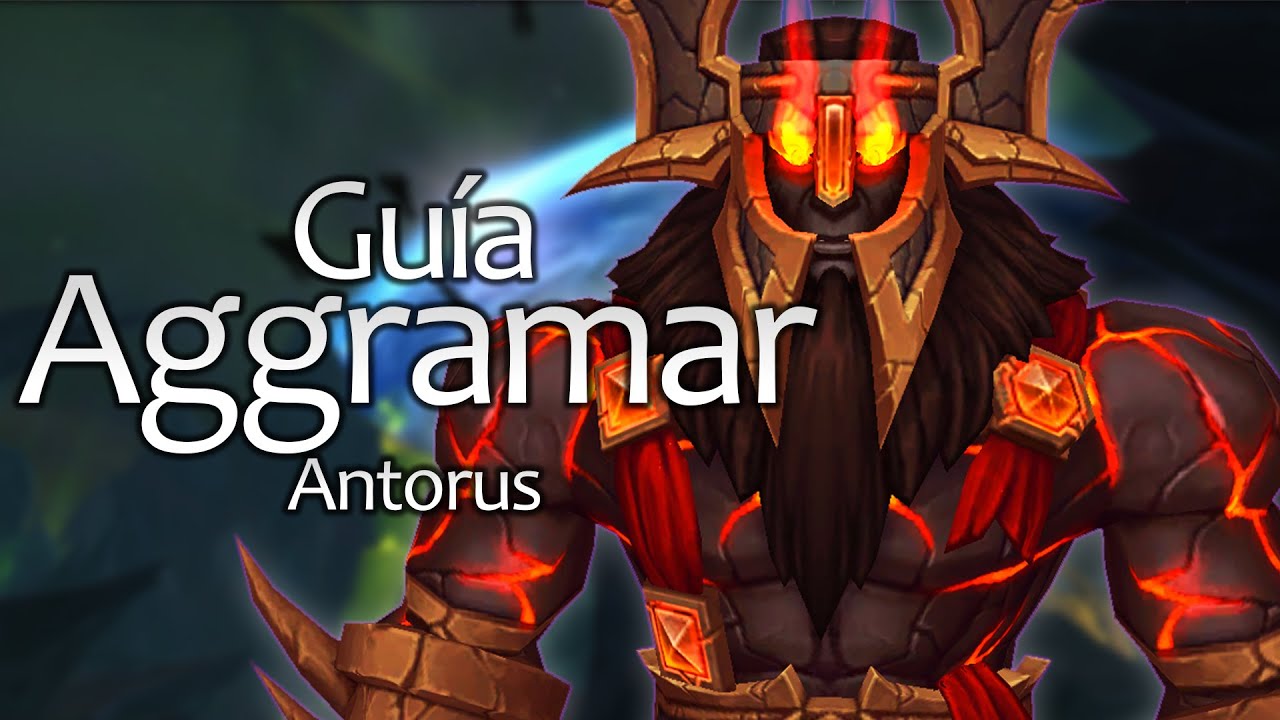 Guía: Aggramar - normal, heroico y mitico - ANTORUS - YouTube