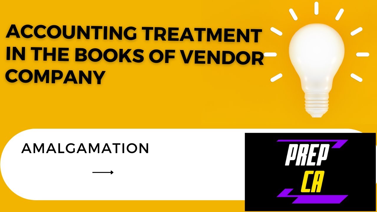 Accounting Treatment in the Books of Vendor Co. |Amalgamation| Advance ...