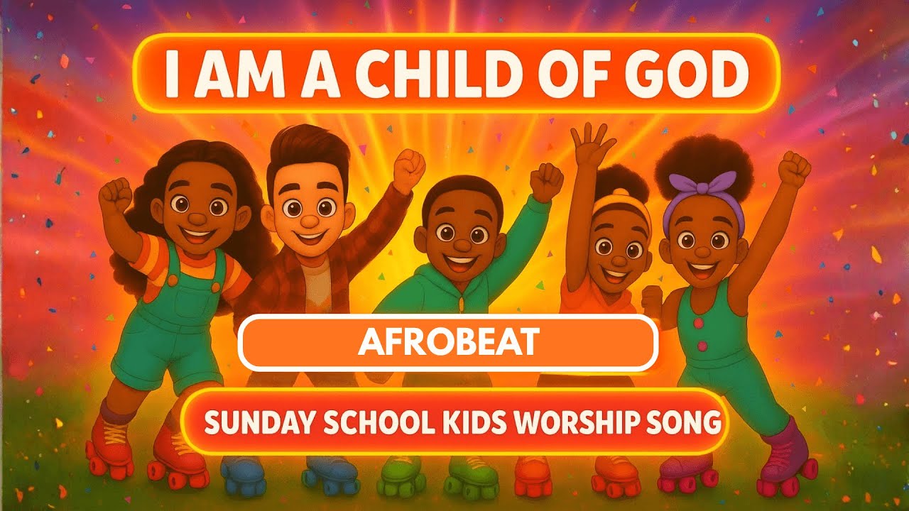 I Am a Child of God | Afrobeat Kids Worship Song | Sunday School Praise ...