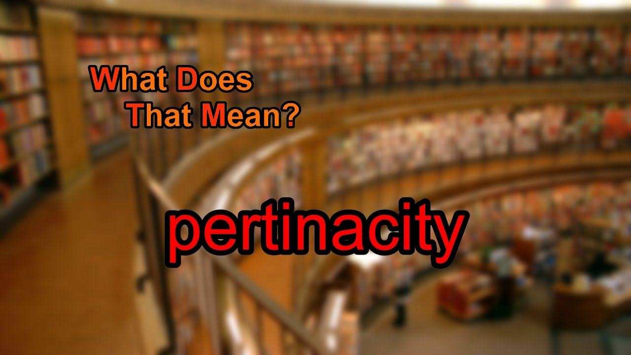 What does pertinacity mean? - YouTube