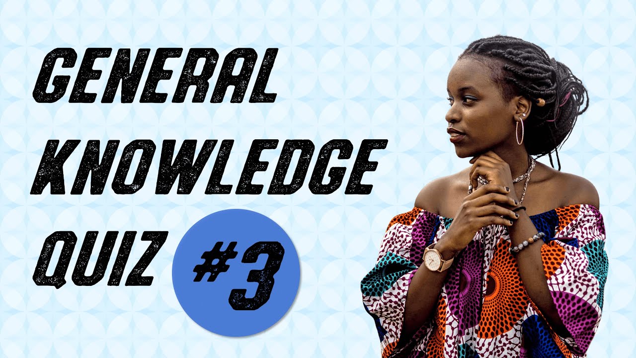 GENERAL KNOWLEDGE QUIZ #3 | 20+1 questions on a range of topics - YouTube