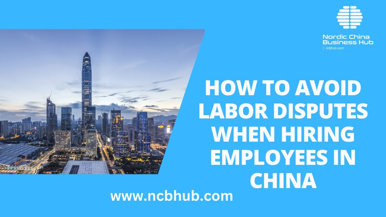China Business | HOW TO AVOID LABOR DISPUTES WHEN HIRING EMPLOYEES IN ...