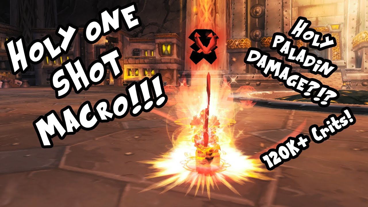 Holy Paladin One Shot Macro! - World of Warcraft 5.0.4 - YouTube