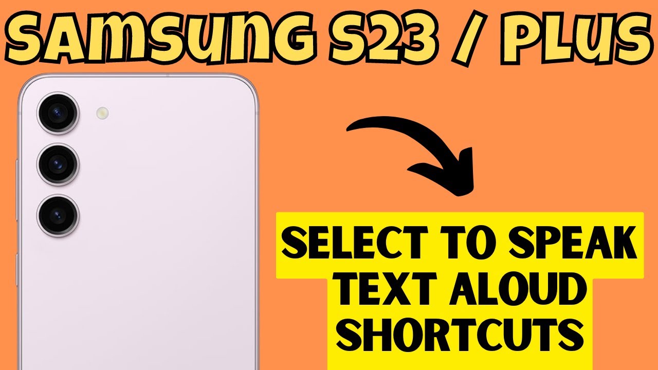Samsung S23 / Plus Select To Speak Text Aloud Shortcuts - YouTube