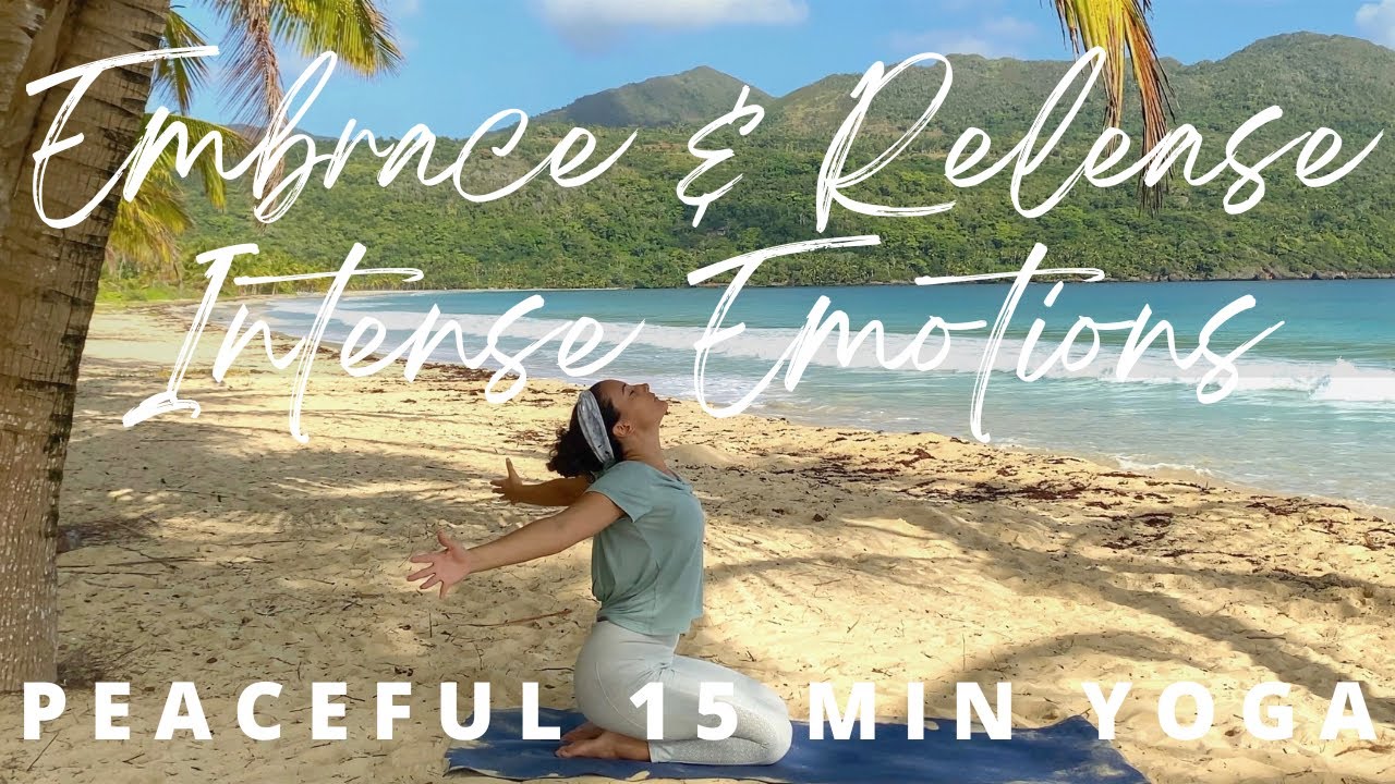Total Body Yoga Flow for Intense Emotions ~ A Safe & Peaceful Space to ...