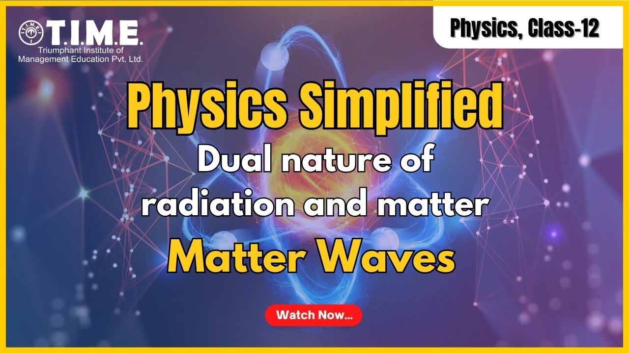 Physics Simplified | Dual nature of radiation and matter | Matter Waves ...