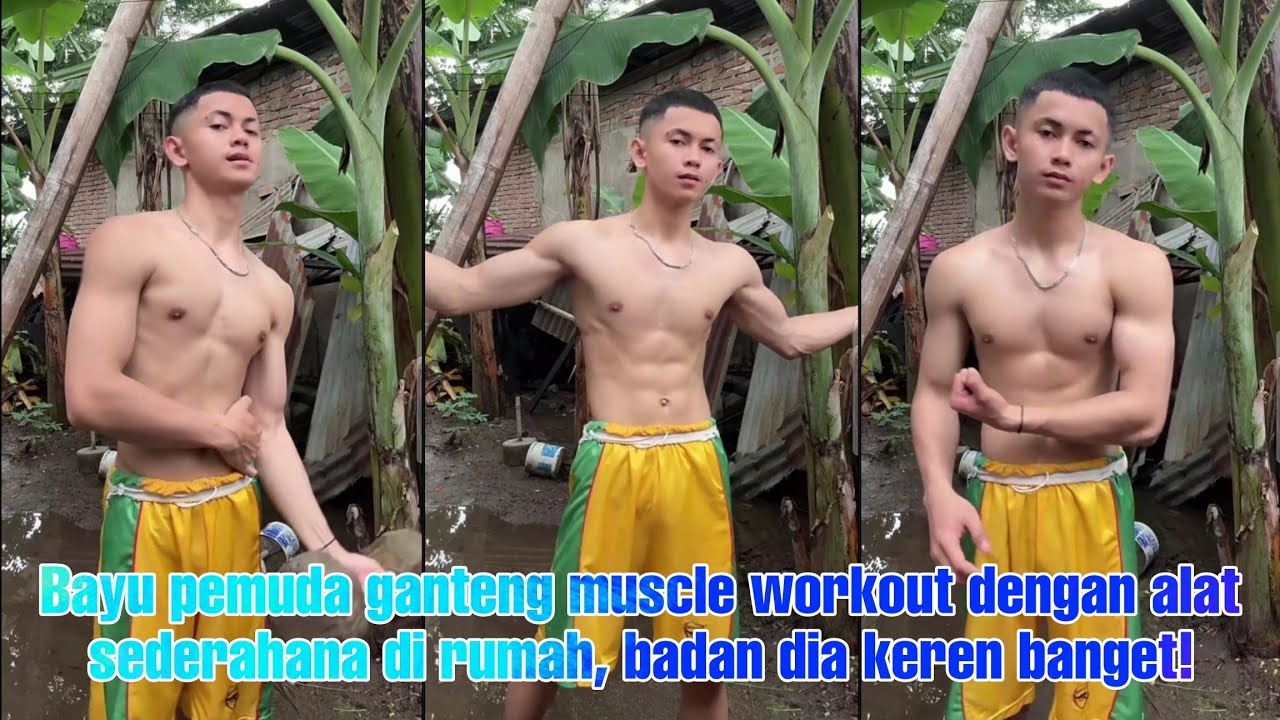 Bayu pemuda ganteng muscle workout dengan alat sederahana di rumah ...