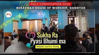 Nepali Lyrics Sukha Ra Pyasi Bhumi Ma | Holy Convocation song 2023 ...