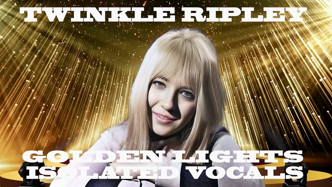 TWINKLE RIPLEY GOLDEN LIGHTS ISOLATED VOCALS - YouTube