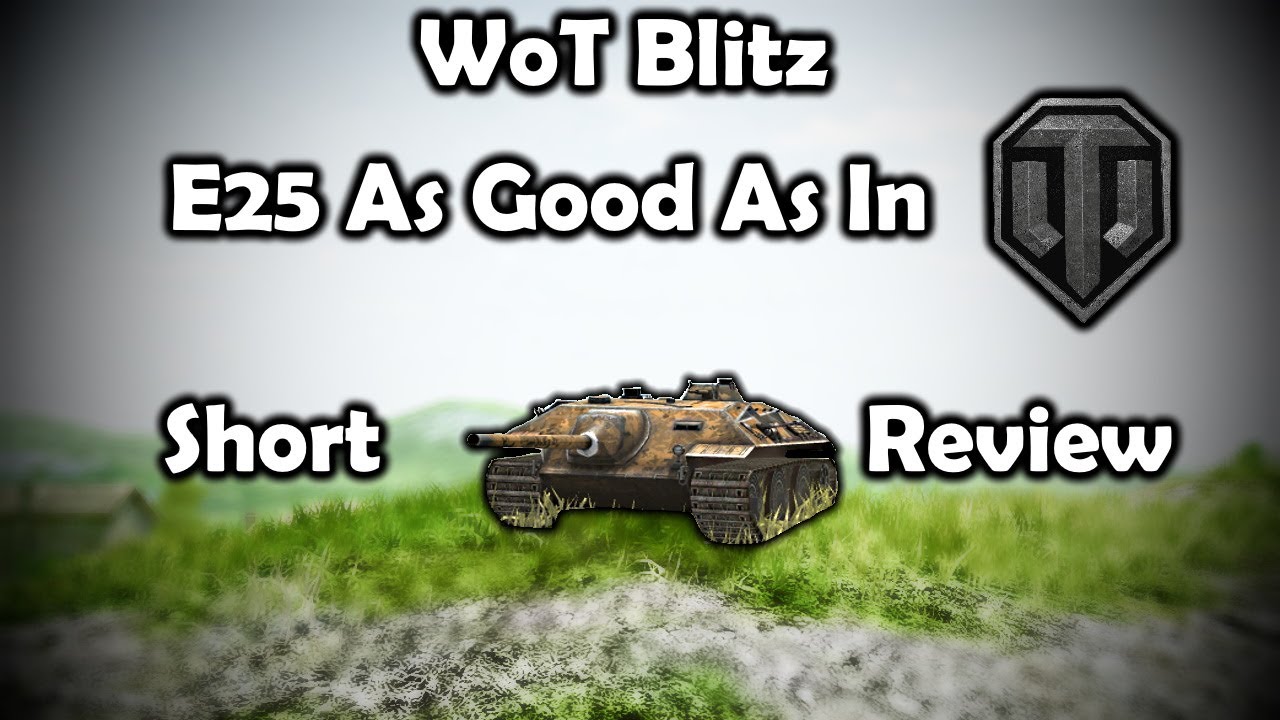 How To Play E25 & Is It As Good As In World of Tanks? WoT Blitz. - YouTube