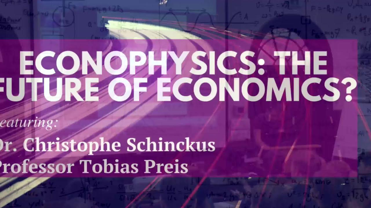 Econophysics: The Future of Economics? (Christophe Schinckus & Tobias Preis) - YouTube