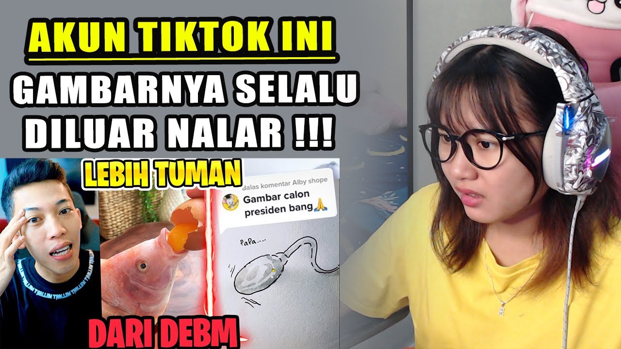 AKUN TIKTOK YANG SATU INI GAMBARNYA DI LUAR NALAR, LEBIH NYEBELIN DARI DEBM !!! | REACTION ...
