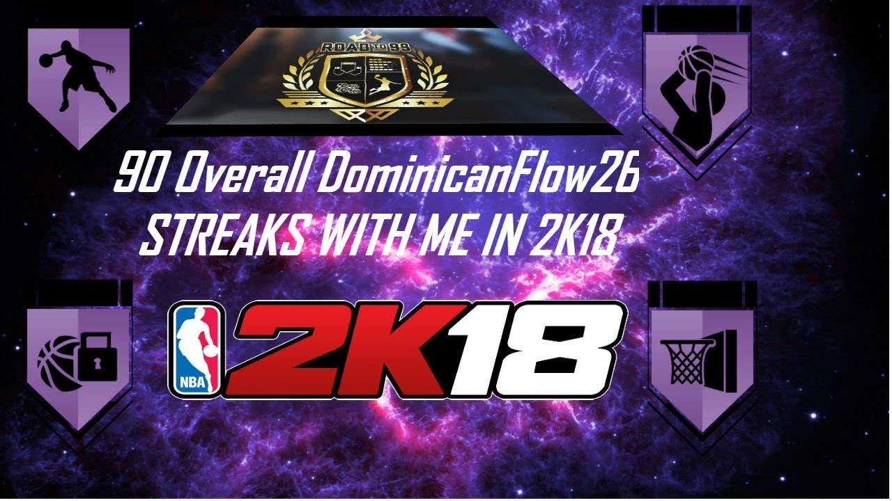NBA 2K18 : 90 OVERALL DominicanFlow26 STREAKED WITH ME IN 2K18 | ROAD ...