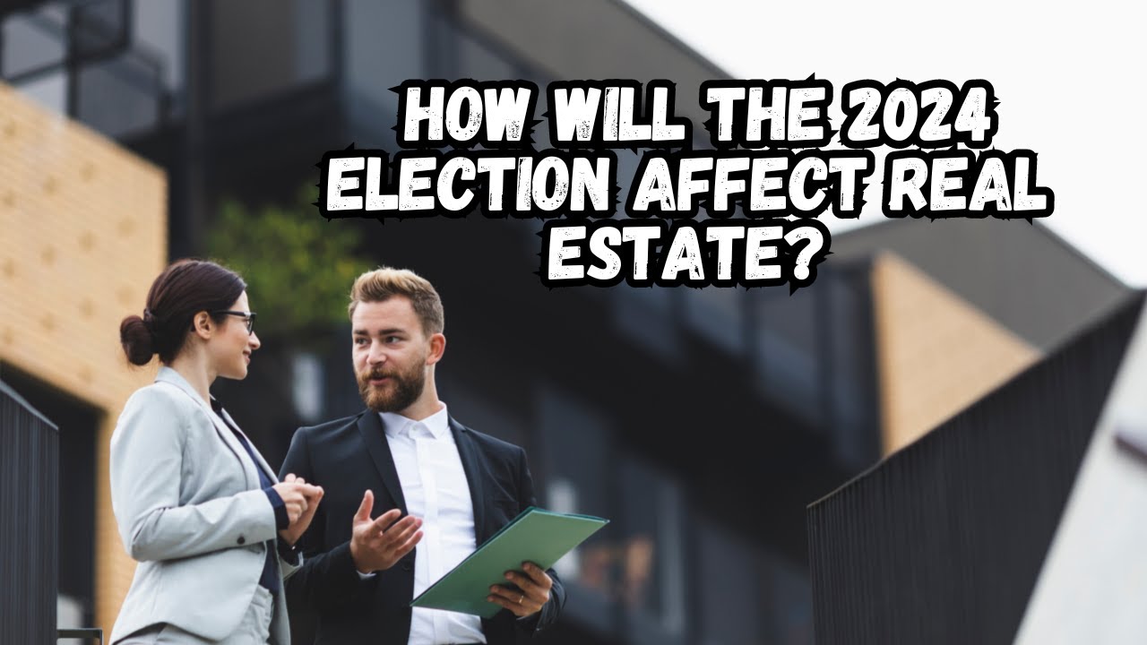 . How Will the 2024 Election Affect Real Estate? - YouTube