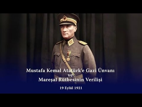 Mustafa Kemal Atatürk'e Gazi Ünvanı ve Mareşal Rütbesinin Verilişi