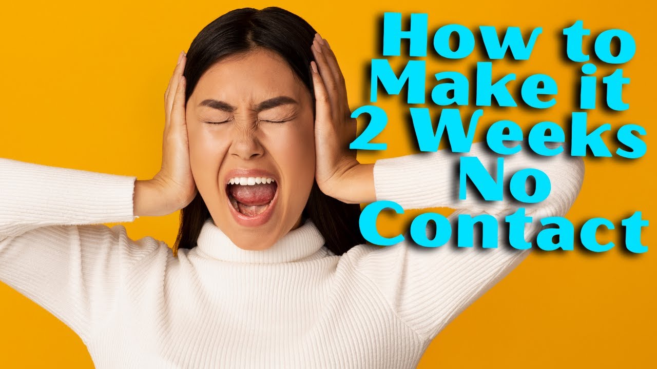 No Contact Rule | How to make it through the first two weeks of the no ...