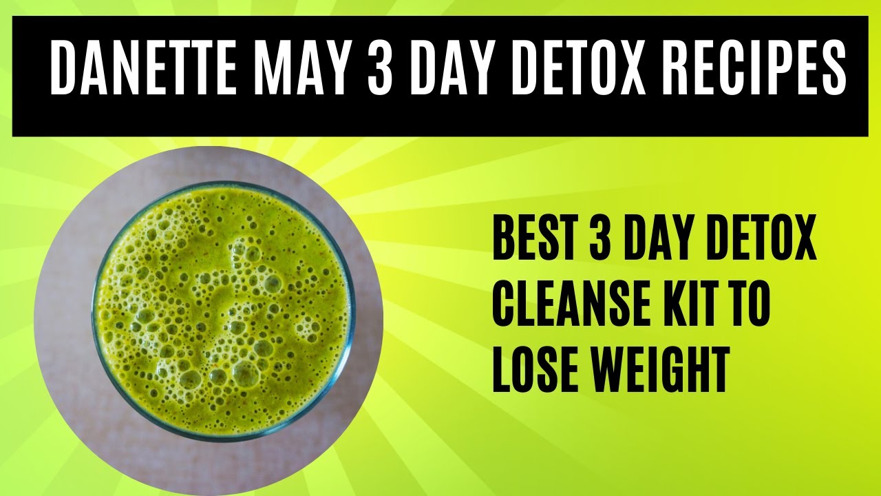Danette May 3 Day Detox Recipes Best 3 Day Detox Cleanse Kit To Lose