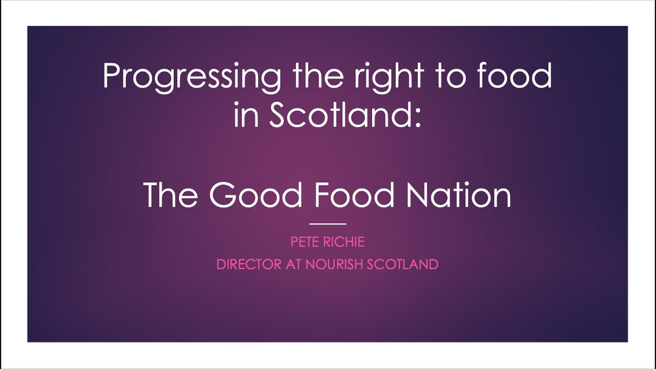 Progressing the Right to Food in Scotland: The Good Food Nation - YouTube