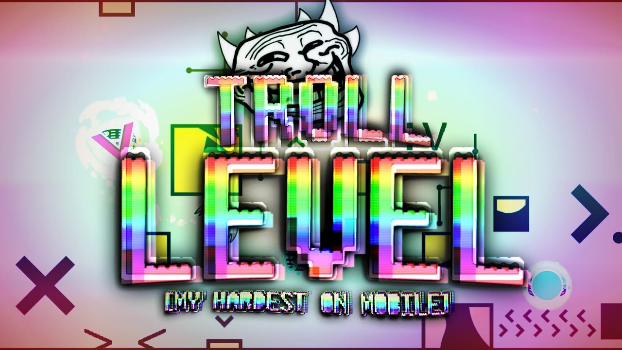Troll Level [Mobile 55hz/Extreme Demon] by Arekushi14 | Geometry Dash ...