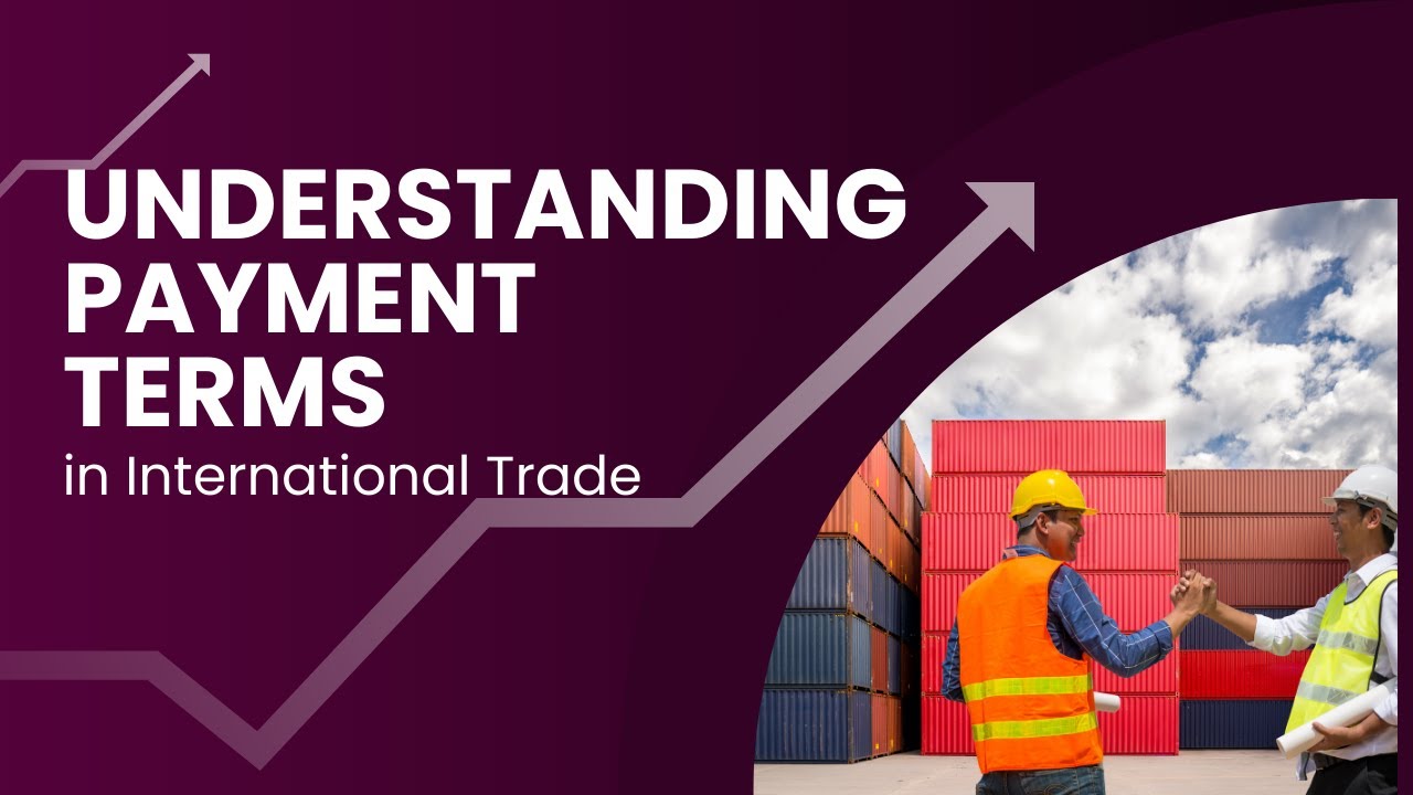 Understanding Payment Terms in International Trade - YouTube