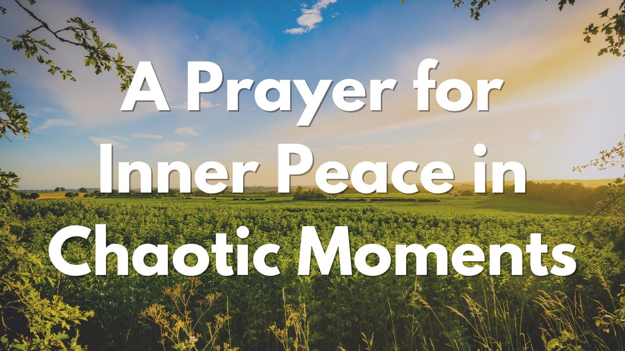 A Prayer for Inner Peace in Chaotic Moments | Your Daily Prayer - YouTube