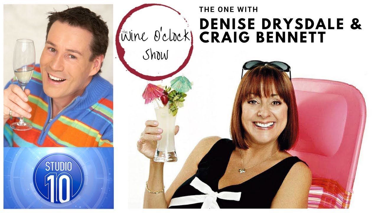 The Wine O'clock Show - The one with Denise Drysdale & Craig Bennett ...
