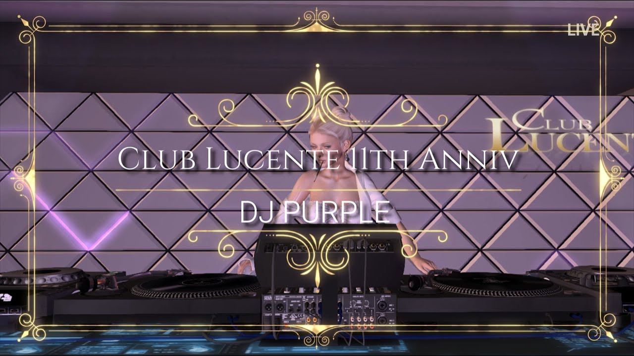 DJ Purple ★*♦♫ Club Lucente 11th Anniversary ★*♦♫ Special Tunes ...