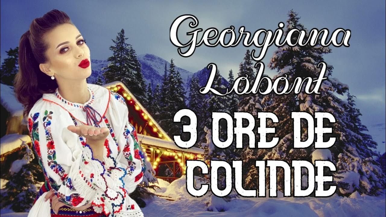 Georgiana Lobont 🎄☃️🎀 3 ore de Colinde Romanesti - YouTube