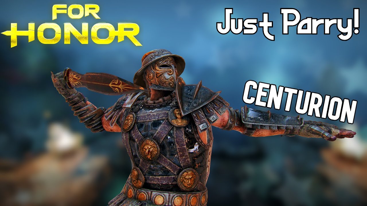 The Just Parry Guy! Centurion [For Honor] - YouTube