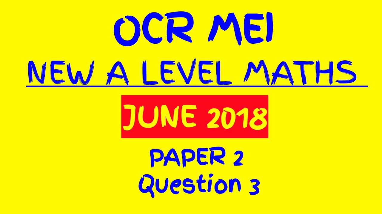 OCR MEI 2018 NEW A Level Maths Paper 2: Pure Mathematics and Statistics ...