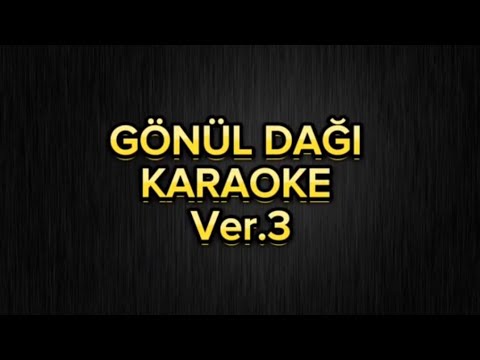 Gönül dağı - Karaoke