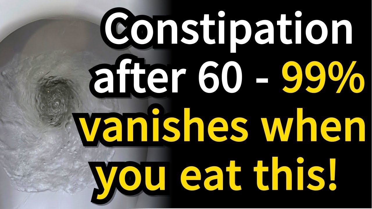 After 60 Years Old, Your Constipation Can Vanish When You Eat These 5 ...