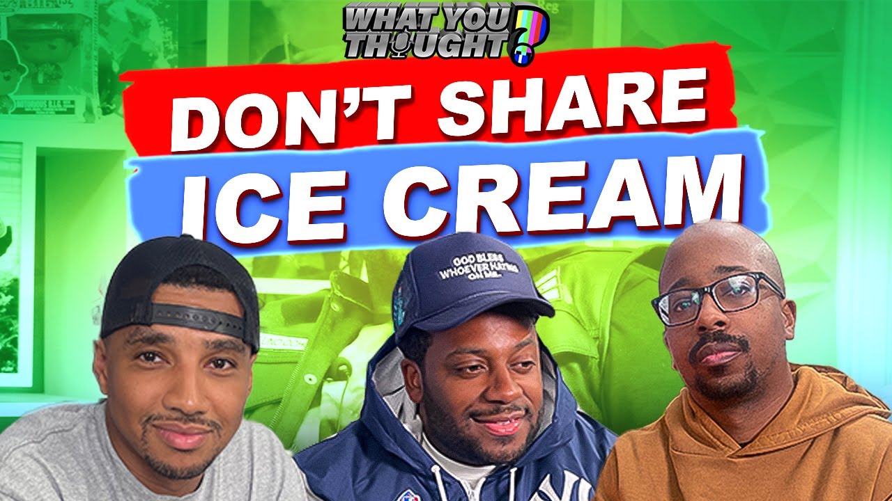 Don't Share Ice Cream | What You Thought The Funniest Podcast On -The ...