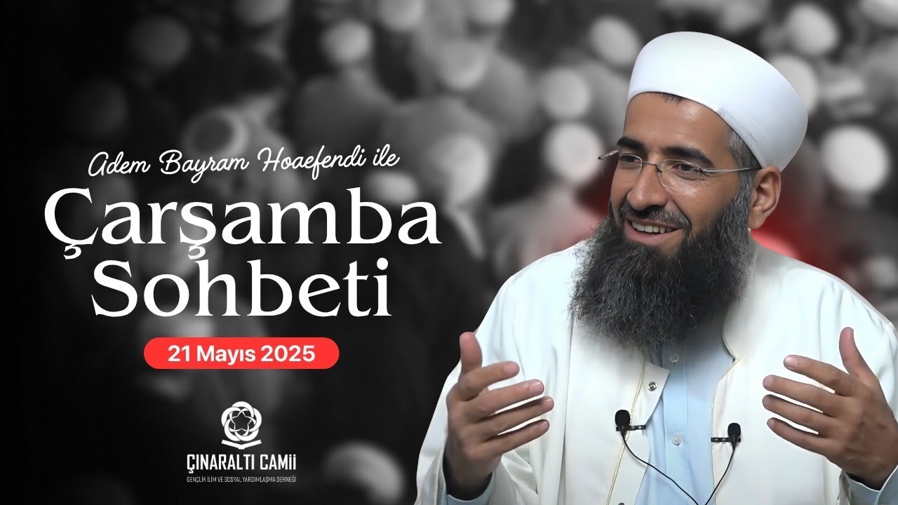 ADEM BAYRAM HOCAMIZIN CINARALTI CAMIMIZDE YAPTIGI CARSAMBA SOHBETİ ...