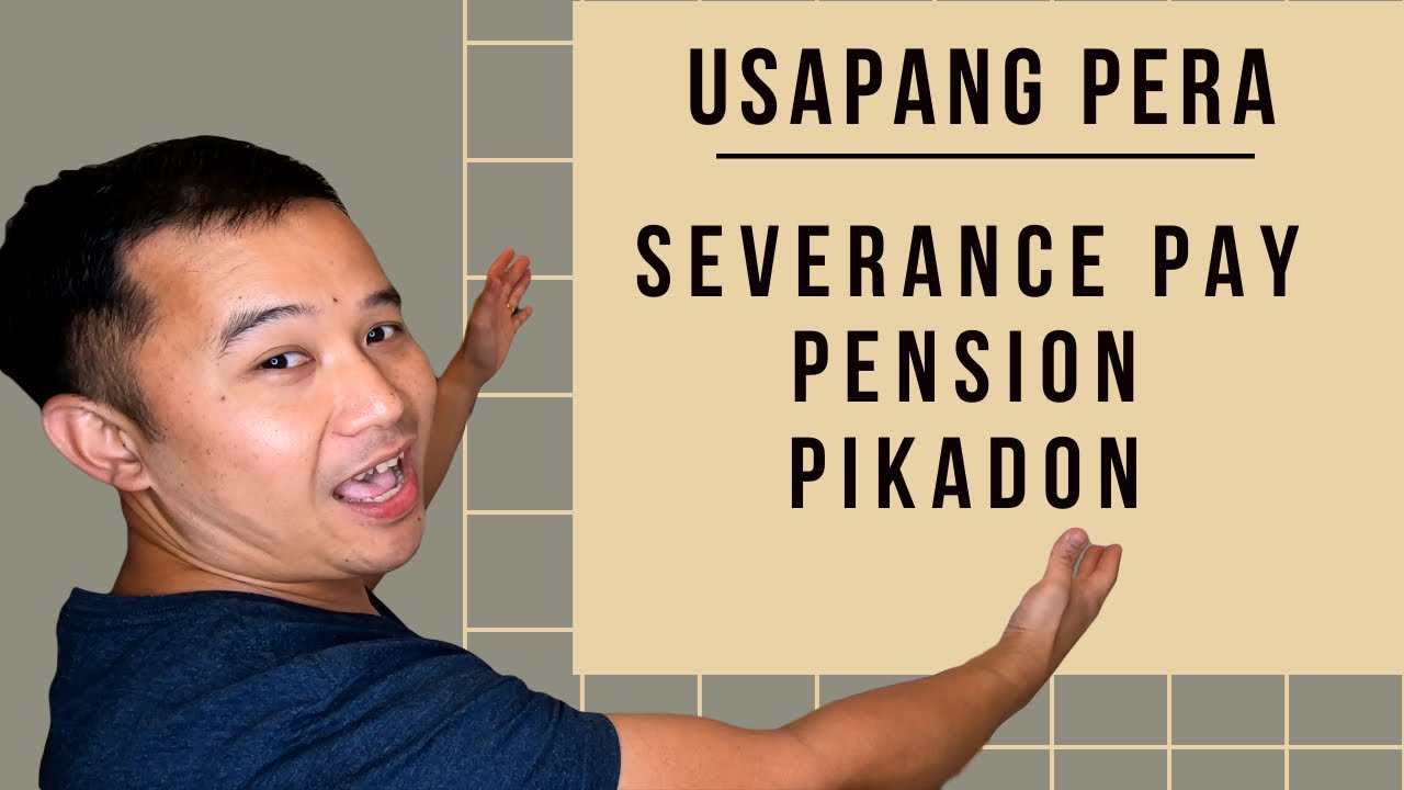 IMPORMASYON TUNGKOL SA SEVERANCE, PENSION AT PIKADON - YouTube