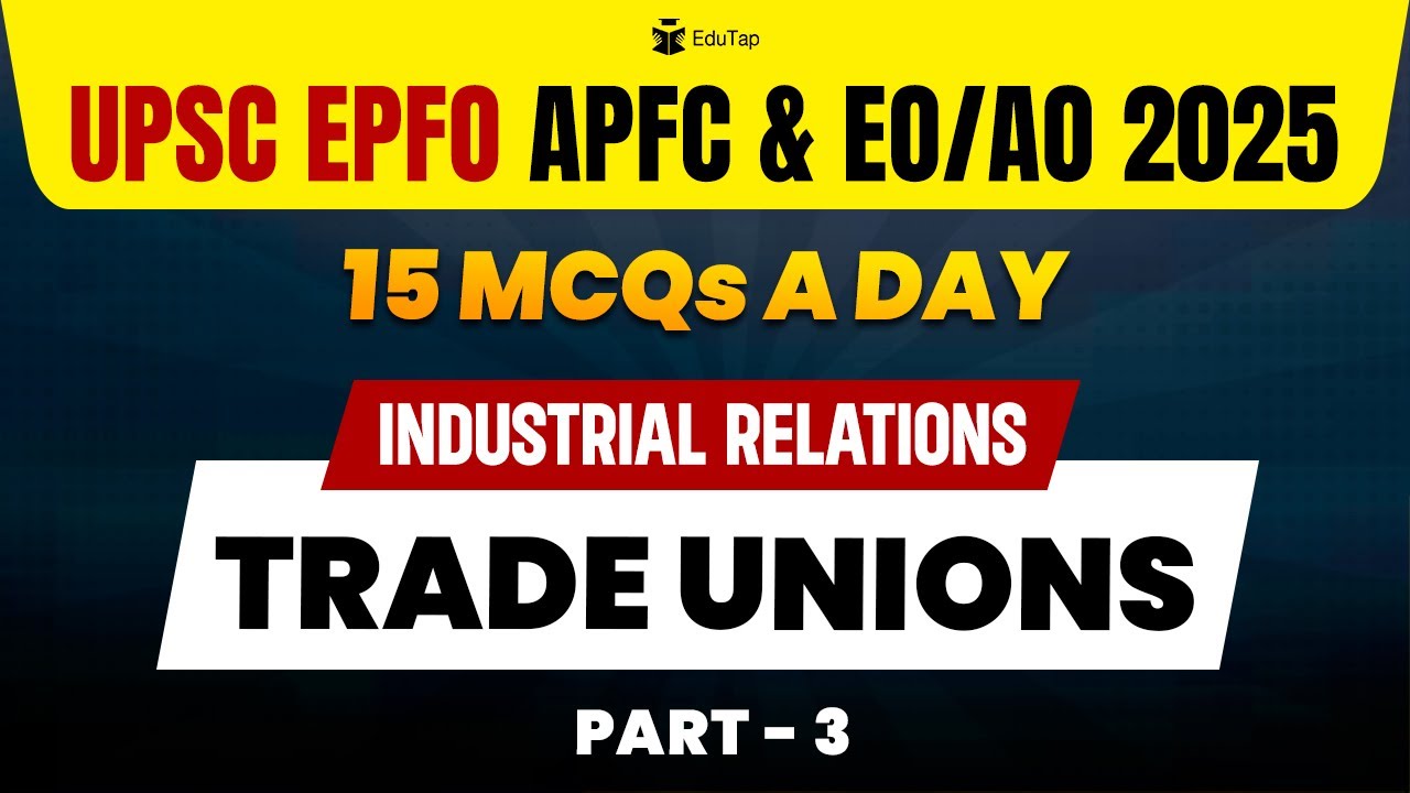 UPSC EPFO 2025 Free Classes & Tests | Industrial Relations | Trade ...