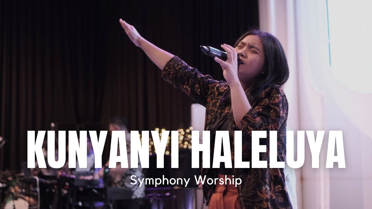 Kunyanyi Haleluya (Symphony Worship) - YouTube