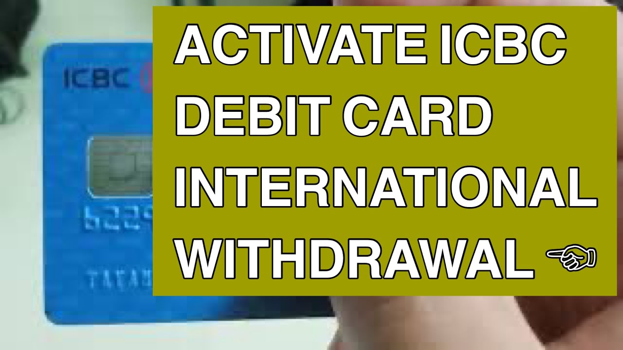 how to activate your ICBC debit card international withdrawal - YouTube