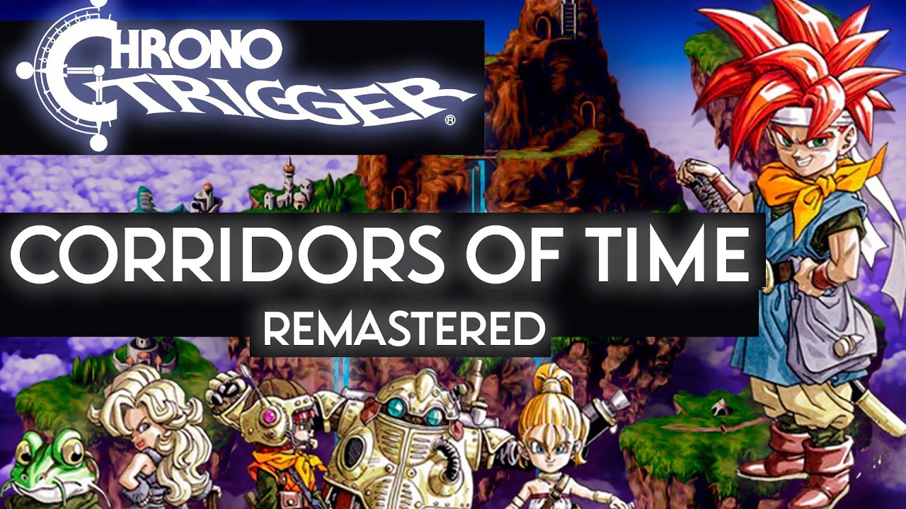 Chrono Trigger - Corridors of Time EPIC REMIX (Remastered) Zeal Theme ...