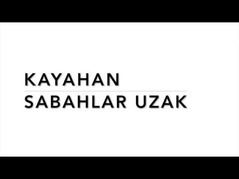 Kayahan - Sabahlar Uzak