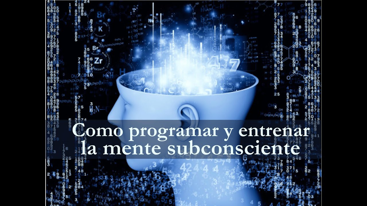 Como programar y entrenar la mente subconsciente - YouTube