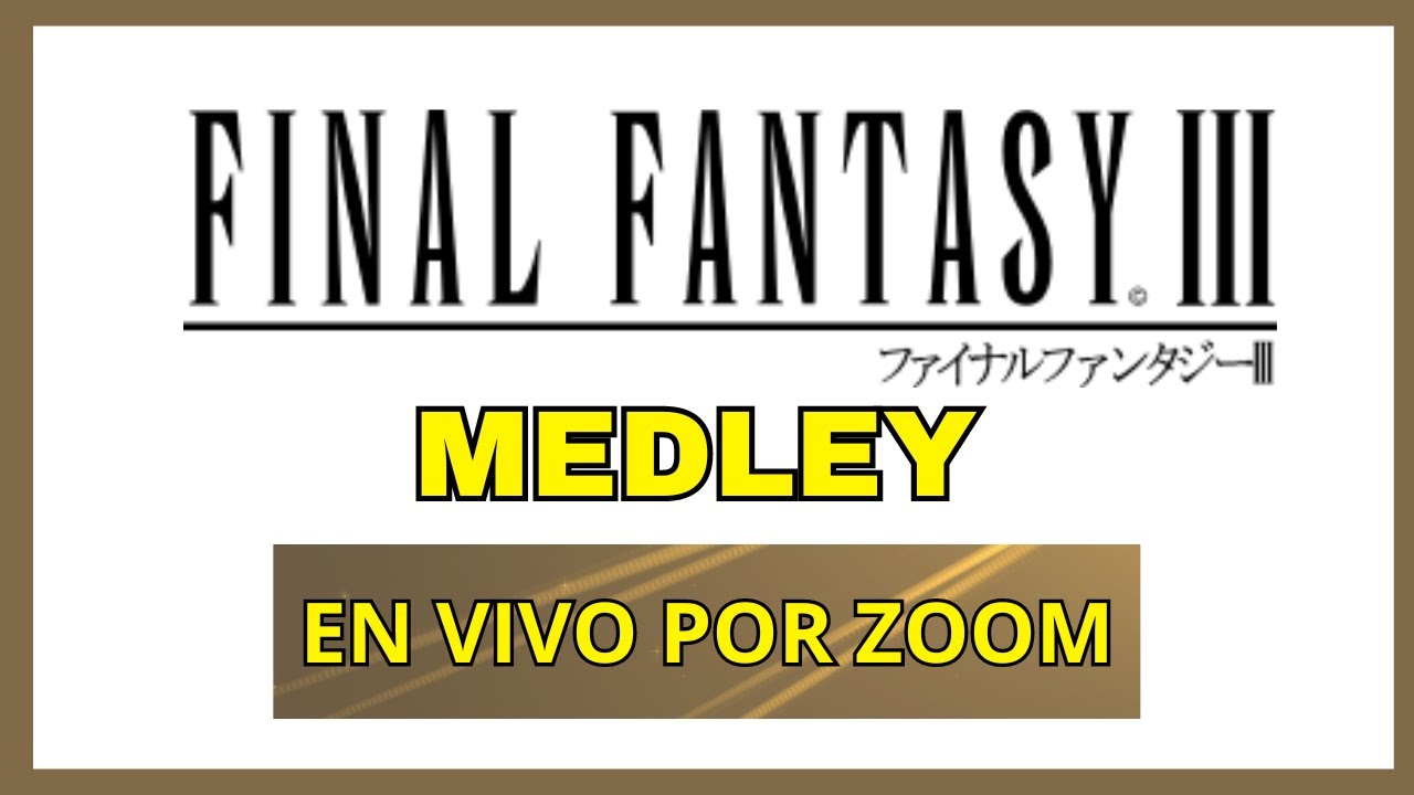 Fina Fantasy III Medley (FF 3) - Versión Cantada - Final Bit en Vivo ...